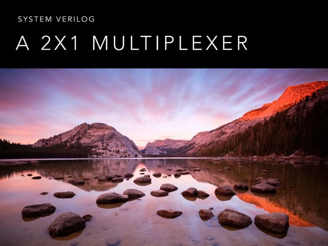 System Verilog (Tutorial -- 2X1 Multiplexer) | PPT System Verilog (Tutorial -- 2X1 Multiplexer) | PPT