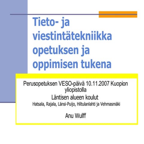 Verkko oppimisen ja opetuksen tukena. VESO-päivä, Kuopion läntiset koulut 101107 | PPT