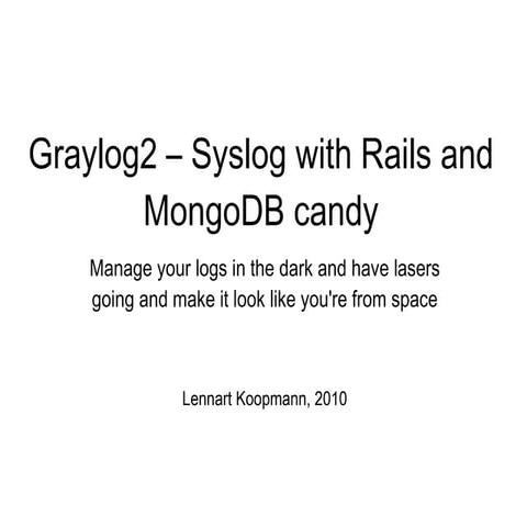 Graylog2 (MongoBerlin/MongoHamburg 2010) | ODP