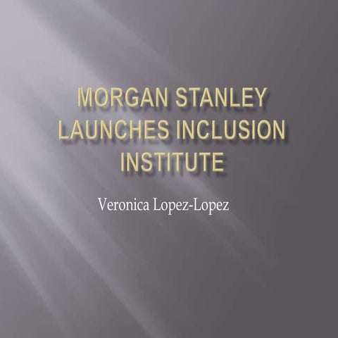 Morgan Stanley Launches Inclusion Institute | PPT
