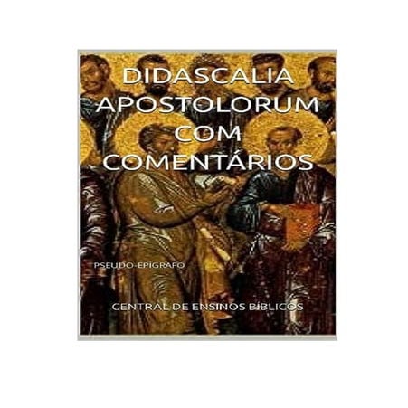 DIDASCALIA APOSTOLORUM [ HISTÓRIA DO CRISTIANISMO] | PDF
