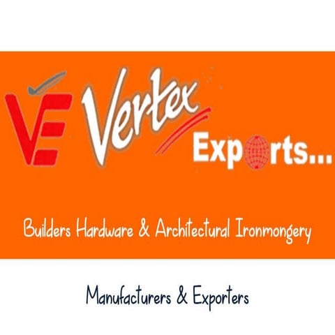 Vertex Exports - Builders Hardware Manufacturers & Exporters | PPTX