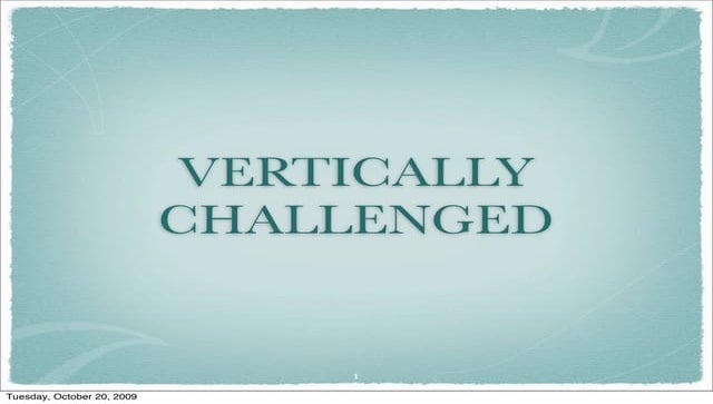 Vertically Challenged