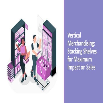Vertical Merchandising Stacking Shelves for Maximum Impact on Sales | PPTX
