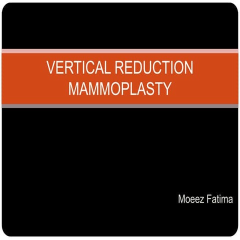 VERTICAL REDUCTION MAMMOPLASTY.pptx
