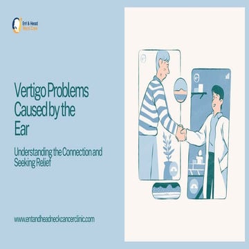Vertigo Problems Caused by the Ear -Understanding and seeking relief | PPT