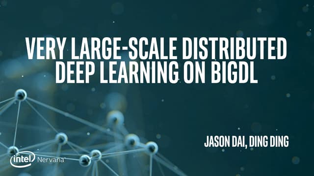 Very large scale distributed deep learning on BigDL | PPT Very large scale distributed deep learning on BigDL | PPT