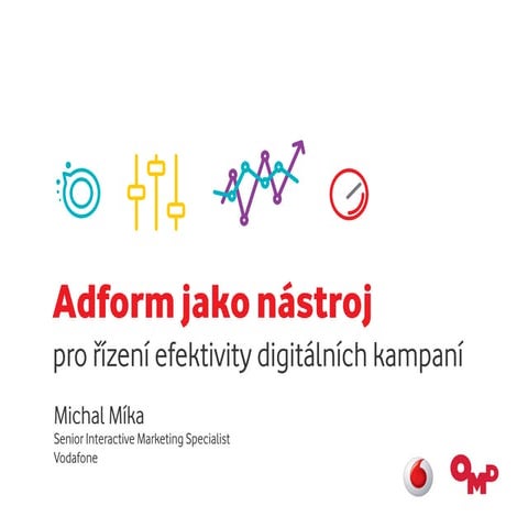 Adform jako nástroj pro řízení efektivity digitálních kampaní | PPT