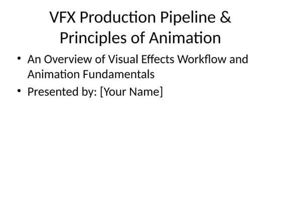 VFX_Production_Pipeline_and_Animation_Principles.pptx