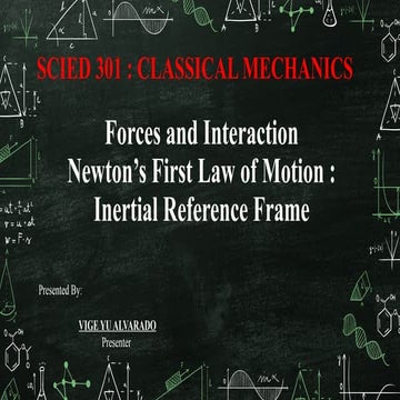 Forces and Interactions, Newton's First Law of motion: Inertial ...