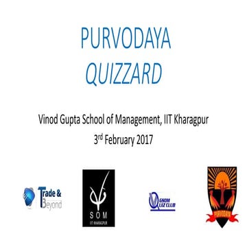 Purvodaya 2017 Quizzard (Business Quiz) Finals, VGSOM, IIT Kharagpur | PPTX