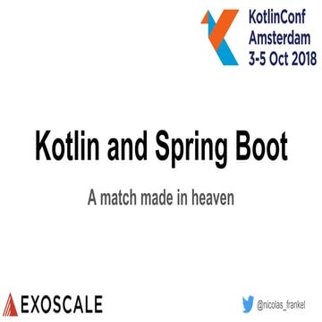 Kotlinconf Kotlin And Spring Boot A Match Made In Heaven Ppt