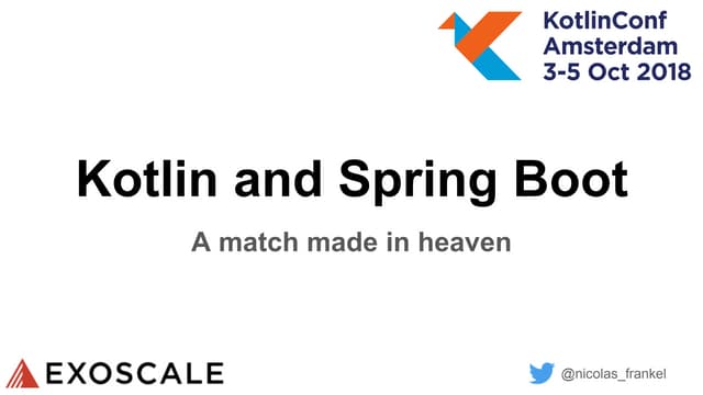 Kotlinconf Kotlin And Spring Boot A Match Made In Heaven Ppt