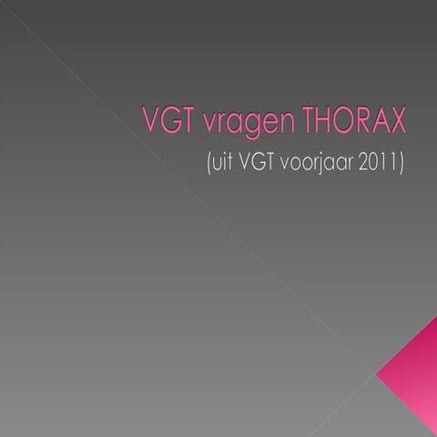 Vgt voorjaar 2011 vragen thorax | PPT