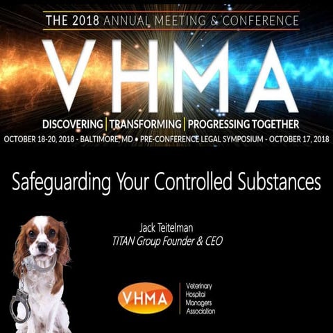 TITAN Group VHMA 2018: Safeguarding Your Controlled Substances | PPTX