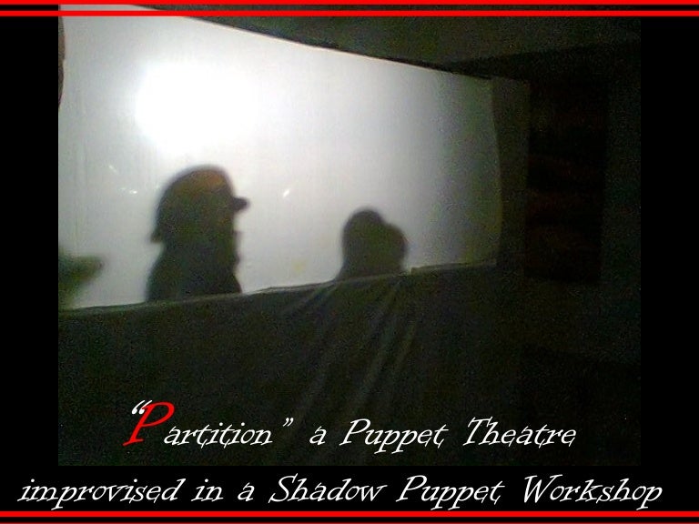 "Partition” a Shadow Puppet Play production with German Students at…