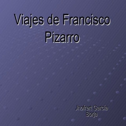 Viajes de francisco pizarro | PPT