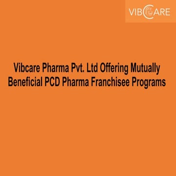 Vibcare pharma pvt. ltd offering mutually beneficial pcd pharma ...