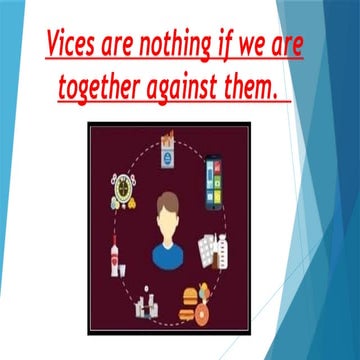 Vices are nothing if we are together against.pptx
