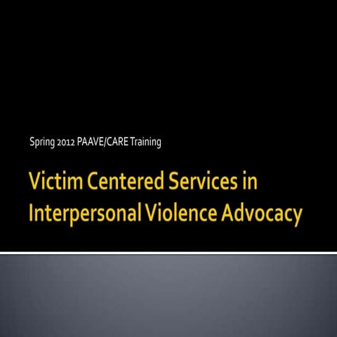 Victim centered services in interpersonal violence advocacy | PPTX