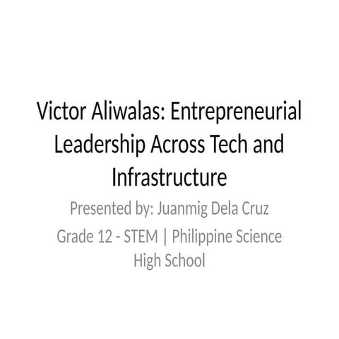 victor-aliwalas-entrepreneurial-leadership-biography-presentation.pptx