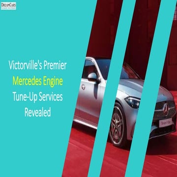 Victorville's Premier Mercedes Engine Tune-Up Services Revealed | PPTX | Luxury Cars | Auto Type