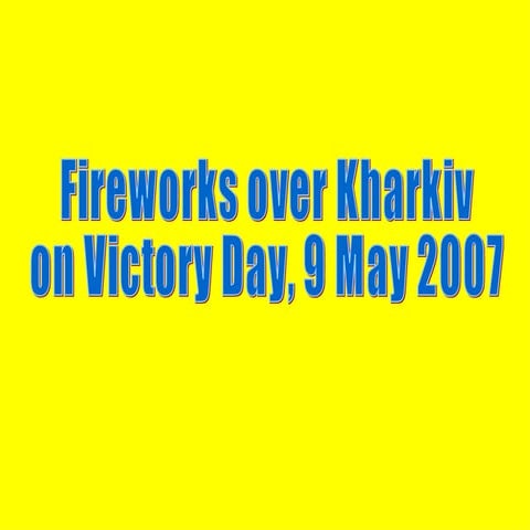 Victory Day fireworks over Kharkiv, Ukraine | PPT | Death, Injury, or Military Conflict ...