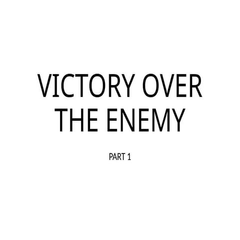 VICTORY OVER THE ENEMY PART 1.pptx sd,mnaksm dkuahsd z | PPTX