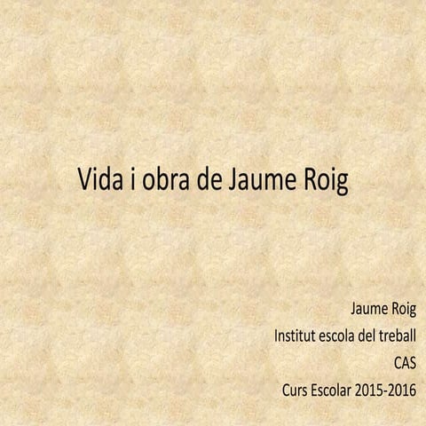 Vida i obra de jaume roig | PPTX