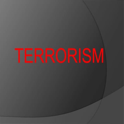 Ppt on terrorism | PPTX