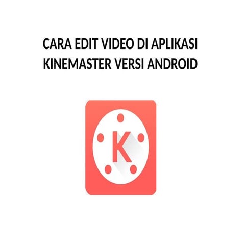 Video-di-Kinemaster-pptx.pptxVideo-di-Kinemaster-pptx.pptx