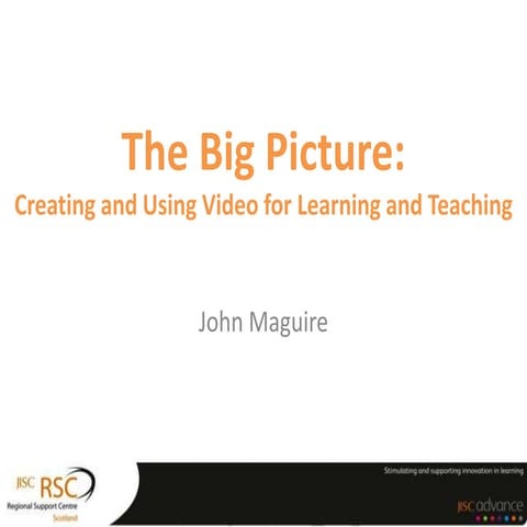 The Big Picture: Creating and Using Video for Learning and Teaching | PPTX