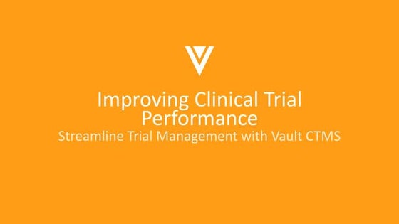 Improving Clinical Trial Performance: Part 1 - Findings from the Veeva ...
