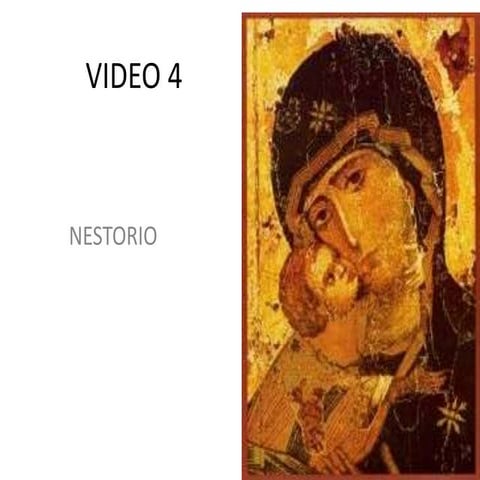 Video 4 nestorio | PPTX