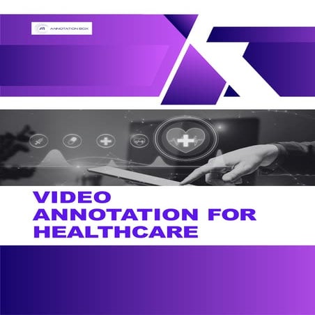 Video annotation in healthcare annotation | PPTX