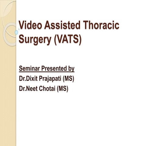Video assisted thoracic surgery (VATS) seminar | PPTX