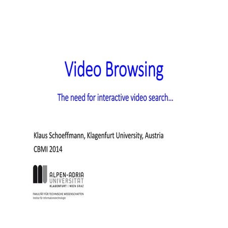 Video Browsing - The Need for Interactive Video Search (Talk at CBMI ...