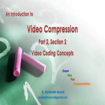 Video Compression, Part 2-Section 2, Video Coding Concepts | PPT
