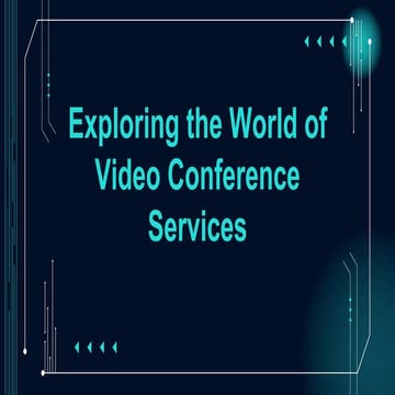 Exploring the World of Video Conference Services | PPT