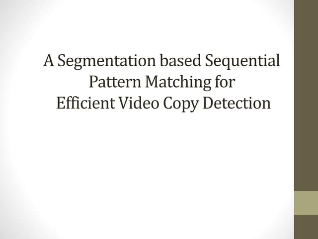 A Segmentation Based Sequential Pattern Matching For Efficient Video 7330