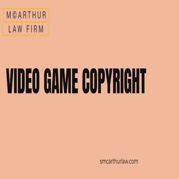 Video Game Copyright What Developers Need to Know - McArthur Law Firm .pdf