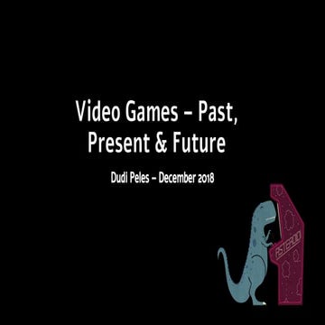 Video Games – Past, Present & Future | PPT