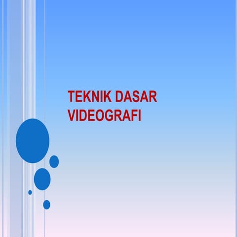 _ VIDEOGRAPHY - TEKNIK DASAR VIDEOGRAPHY.pptx