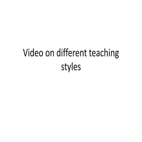 Video on different teaching styles | PPT