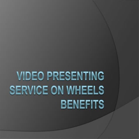 Video presenting service on wheels benefits | PPT