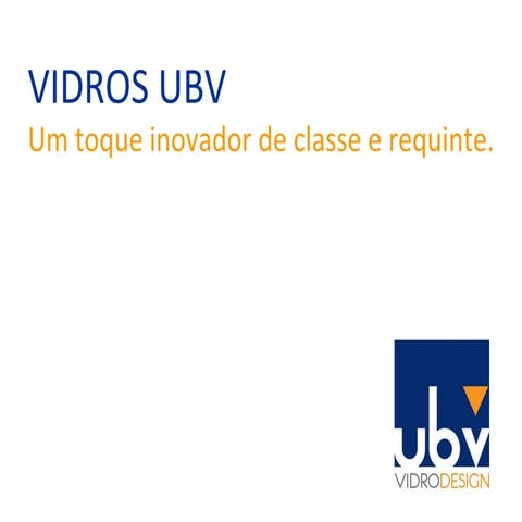 Vidros UBV - Parte técnica | PPT