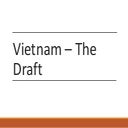 Vietnam__The_Draft_ppt.pptx