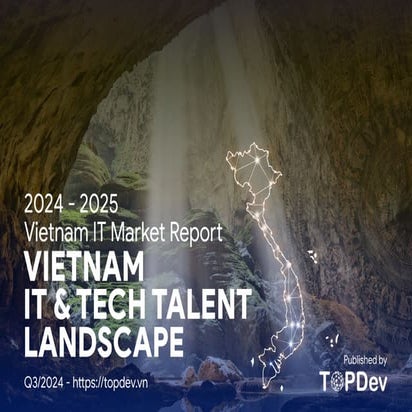 Vie_TopDev_VietnamITMarketReport2024_2025_VietnamITTechTalentLandscape.pdf