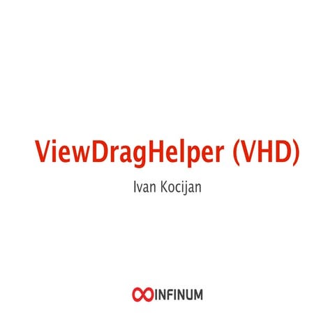 Infinum Android Talks #13 - Using ViewDragHelper | PDF | Technology & Computing