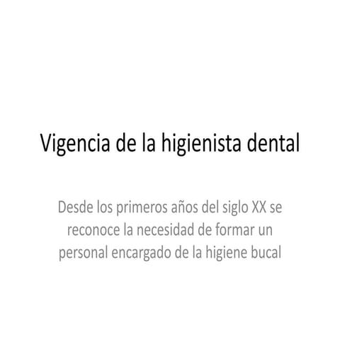 Vigencia de la higienista dental | PPTX